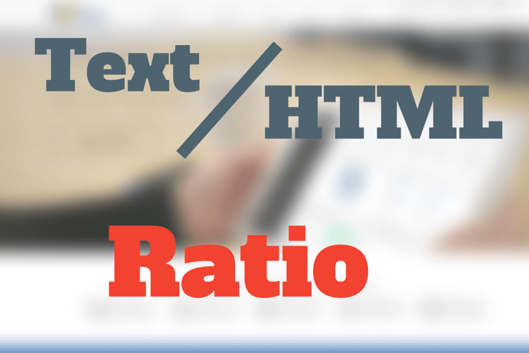 How Low text To HTML Ratio Affects SEO